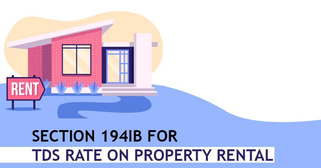 Section 194-IB – TDS on Rent Paid by Individuals or HUFs